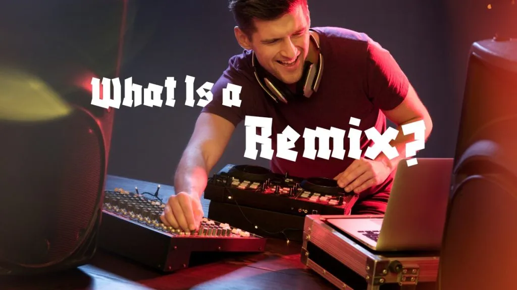 What Is a Remix? Meaning, Types & Examples