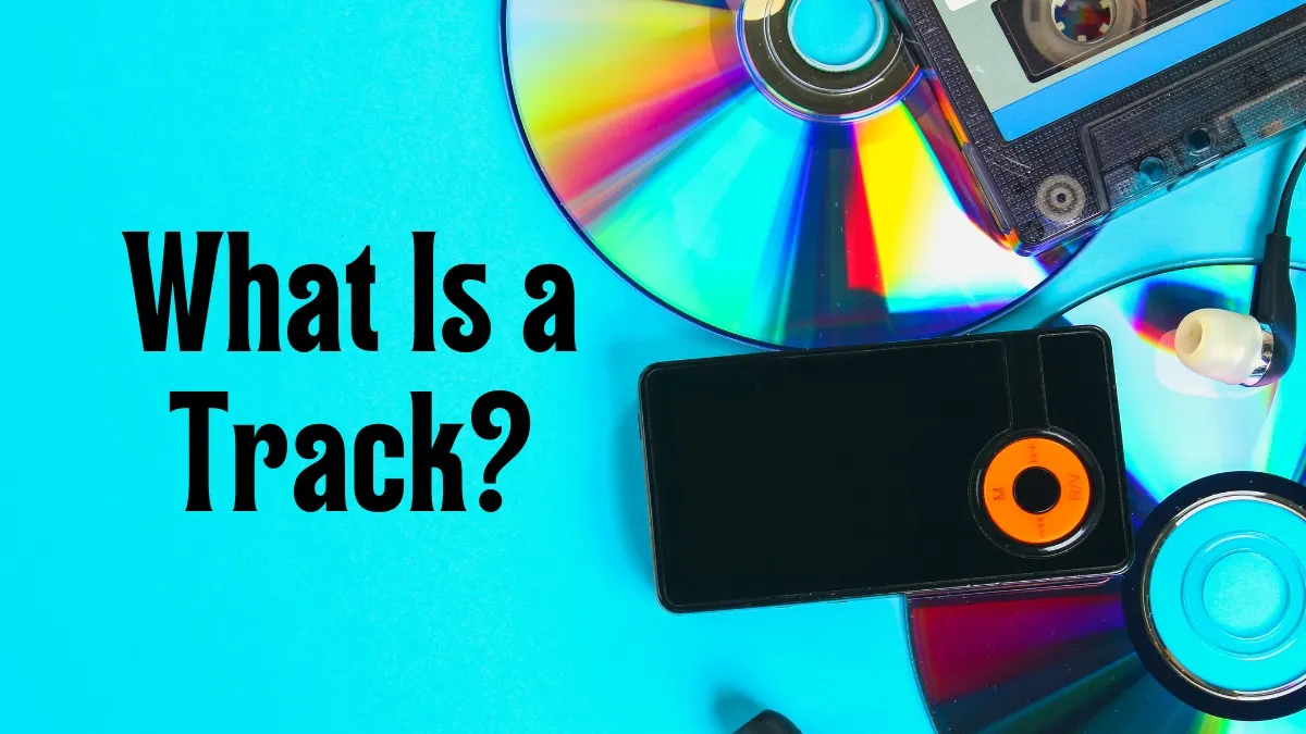 What Is a Track in Music? Meaning, Types & Explanation