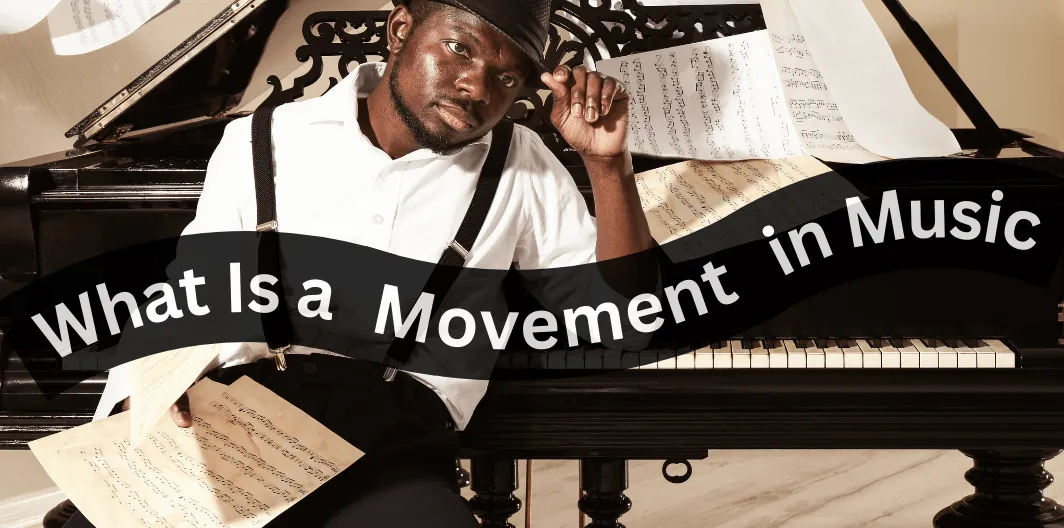 What is a Movement in Music? Definition, Examples & Composers