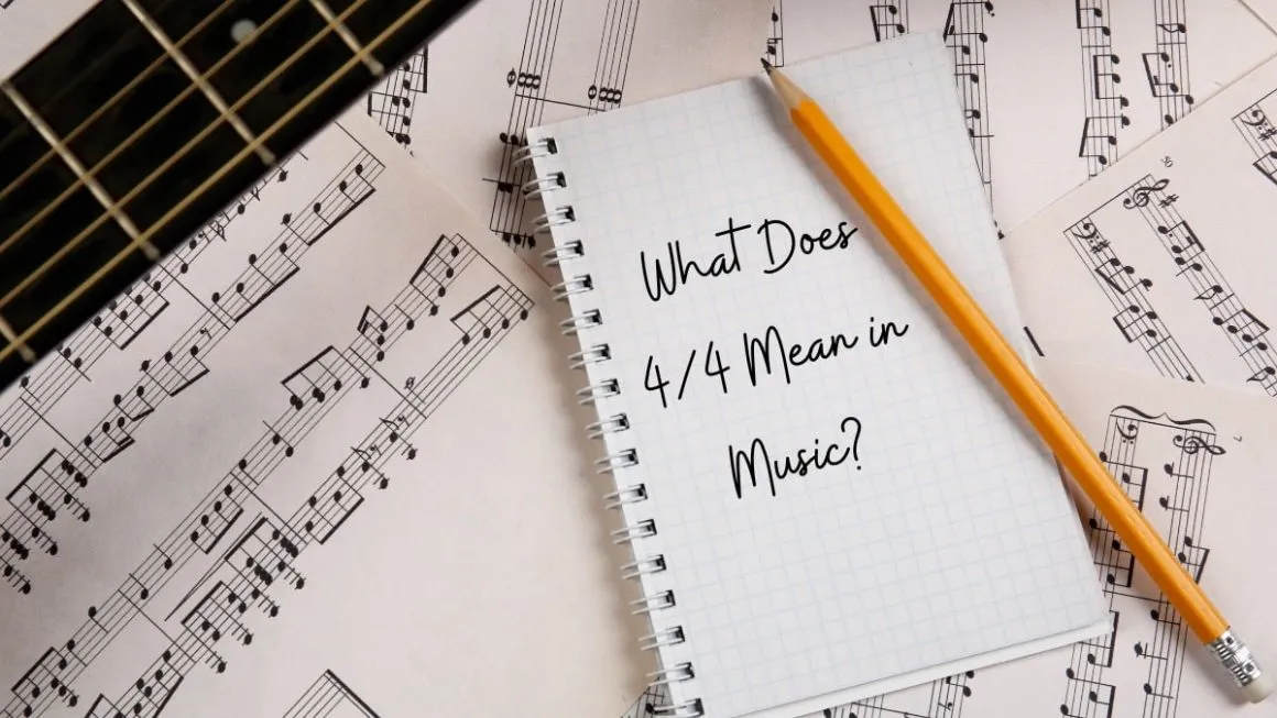 What Does 4/4 Mean in Music? Songs & Examples of the Time Signature