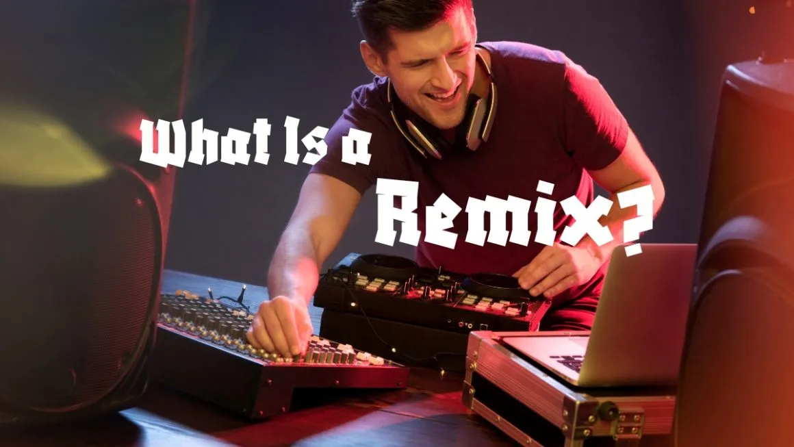 What Is a Remix? Meaning, Types & Examples